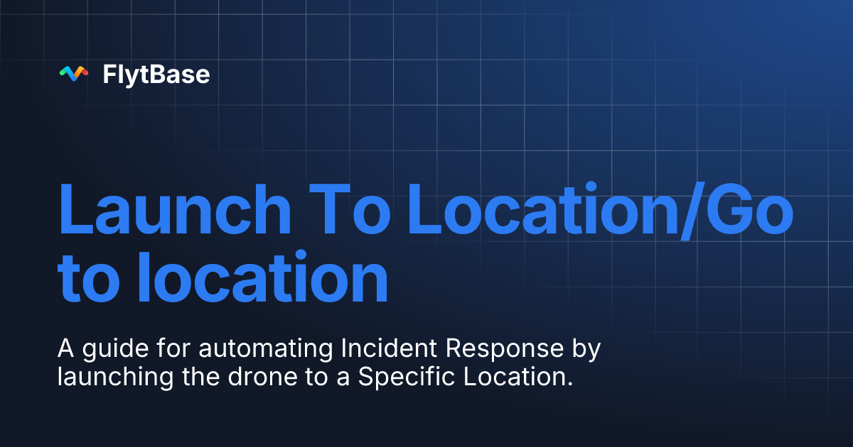 Launch To Location/Go to location | FlytBase
