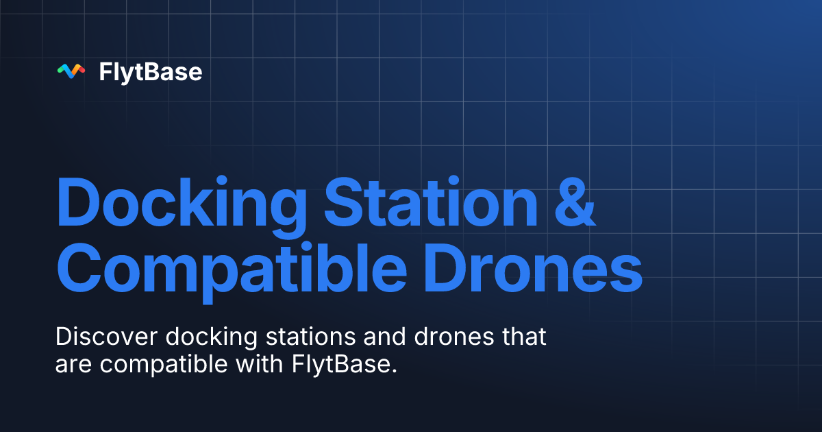 Docking Station & Compatible Drones | FlytBase